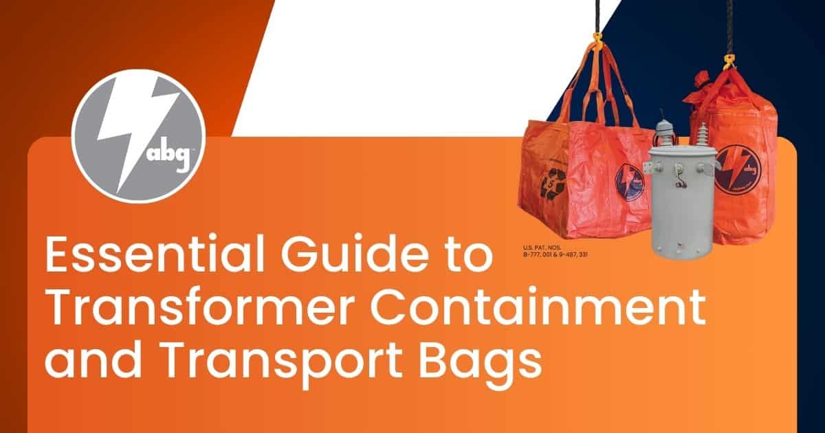 Essential Guide to Transformer Containment & Transport Bags | ABG
