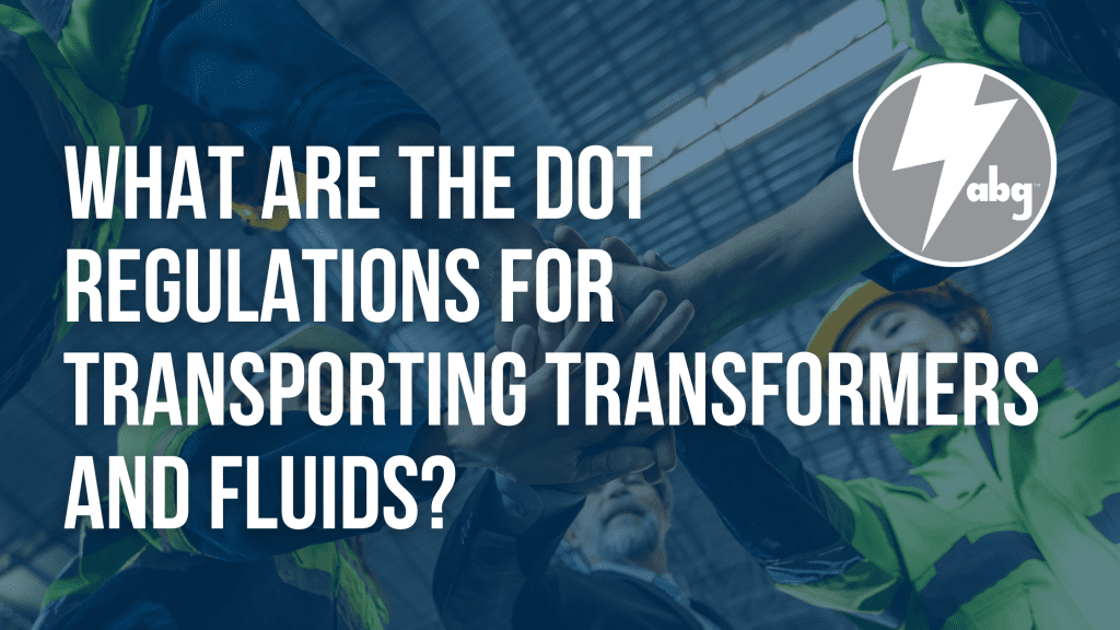 What Are the DOT Regulations for Transporting Transformers and Fluids ...