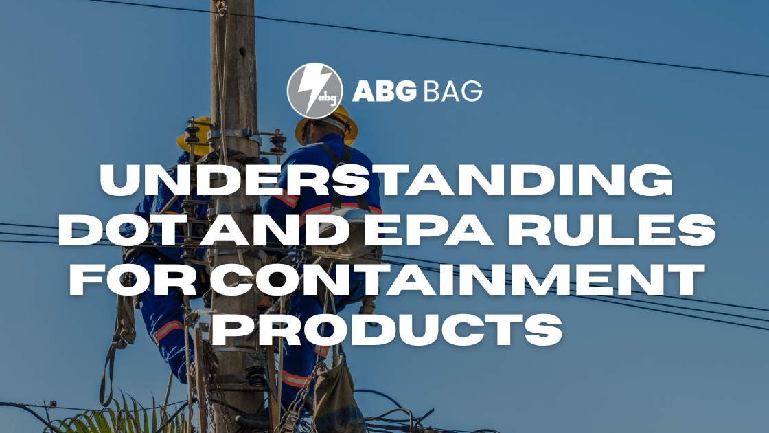 Understanding DOT And EPA Rules For Containment Products - ABG Bag Inc ...