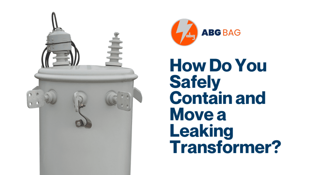 What to do if a transformer is leaking oil? - ABG Bag Inc. | The only ...