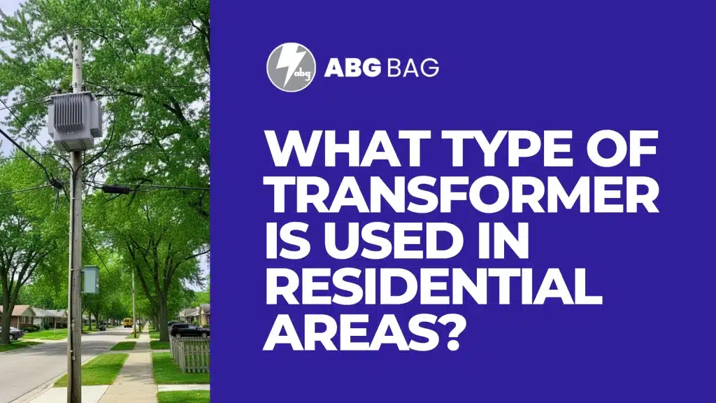 What Transformer Is Used in Residential Areas?